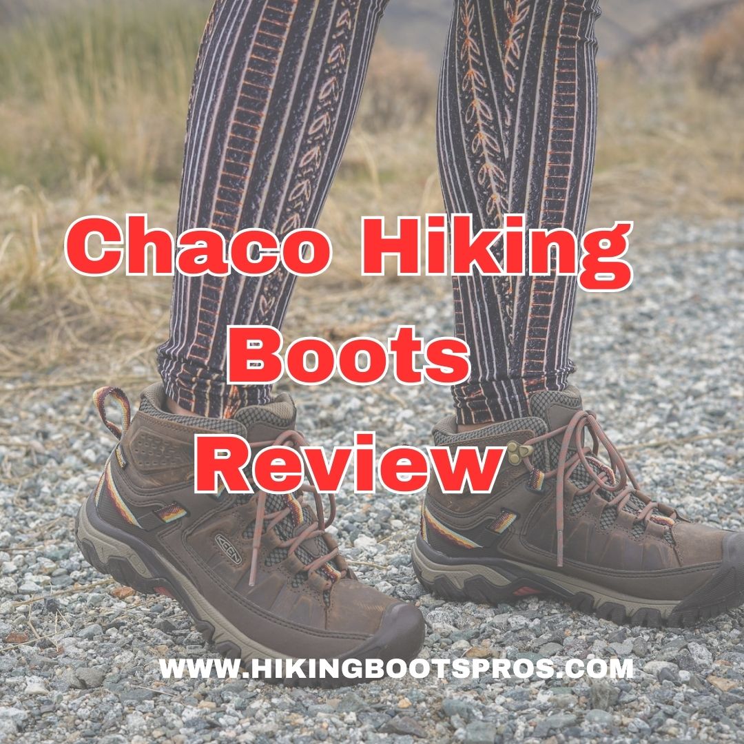 Top 3 Chaco Hiking Boots Review - Find Your Perfect Adventure